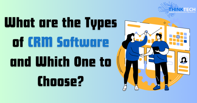 What are the Types of CRM Software and Which One to Choose?