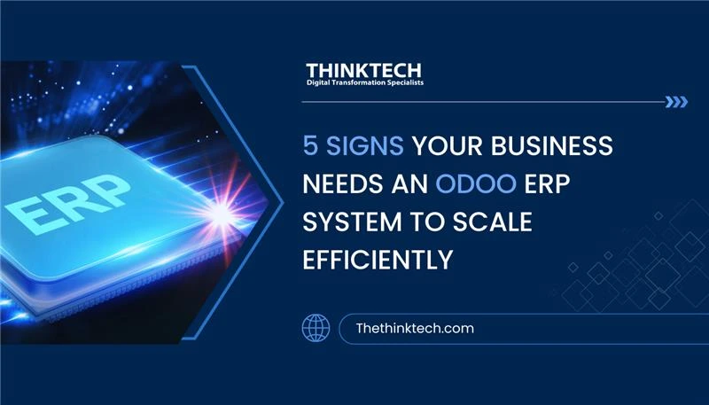 5 Signs Your Business Needs an ERP System to Scale Efficiently